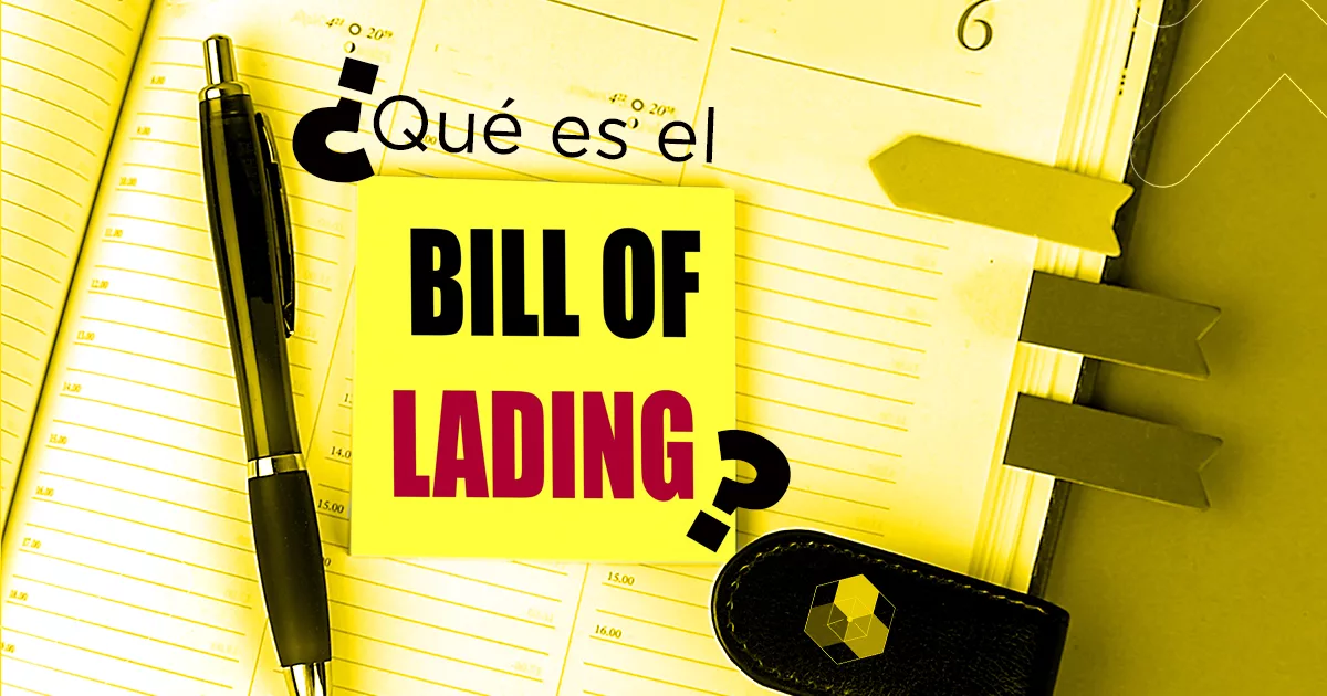 Bill of Lading: ¿Qué es y para qué sirve? | BeBlog