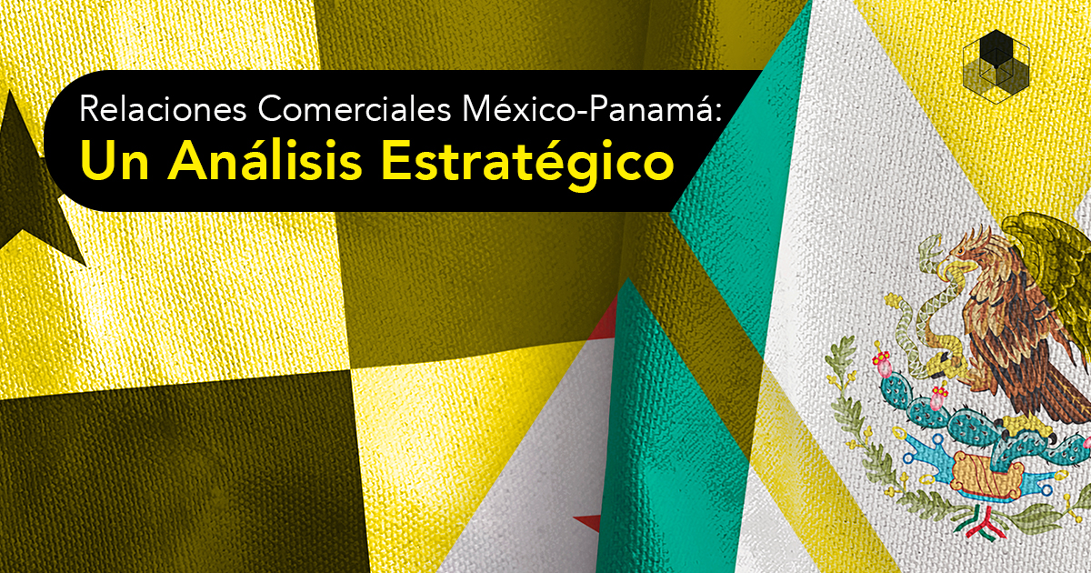 Relaciones Comerciales México-Panamá: Un Análisis Estratégico